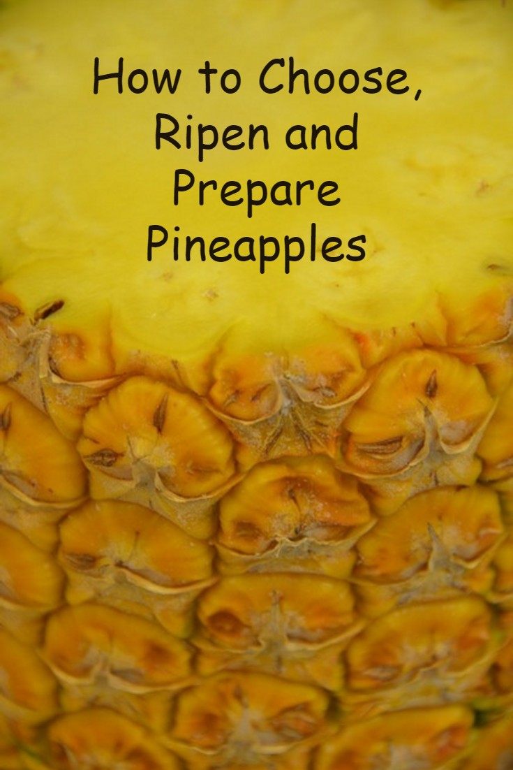 How To Pick, Ripen And Prepare Pineapples